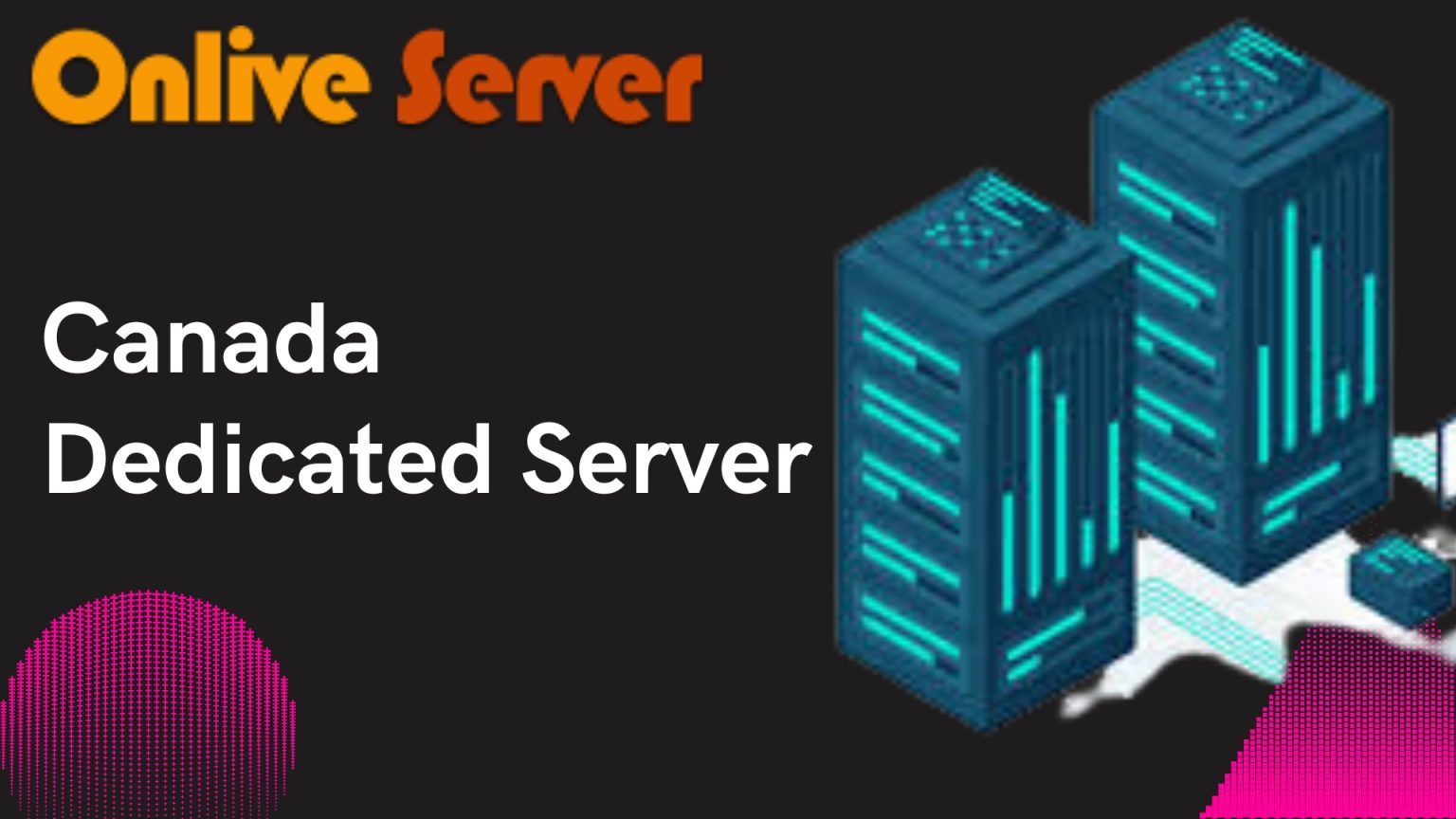 Some Tips for Choosing Most Appropriate Canada Dedicated Server ...
